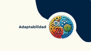 Adaptabilidad, ¿Qué es y cómo desarrollarla? - Info MBAs